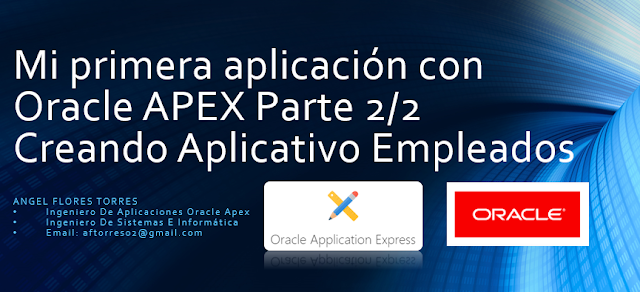 Mi primera aplicación con Oracle APEX Parte 2/2, Creando Aplicativo ...